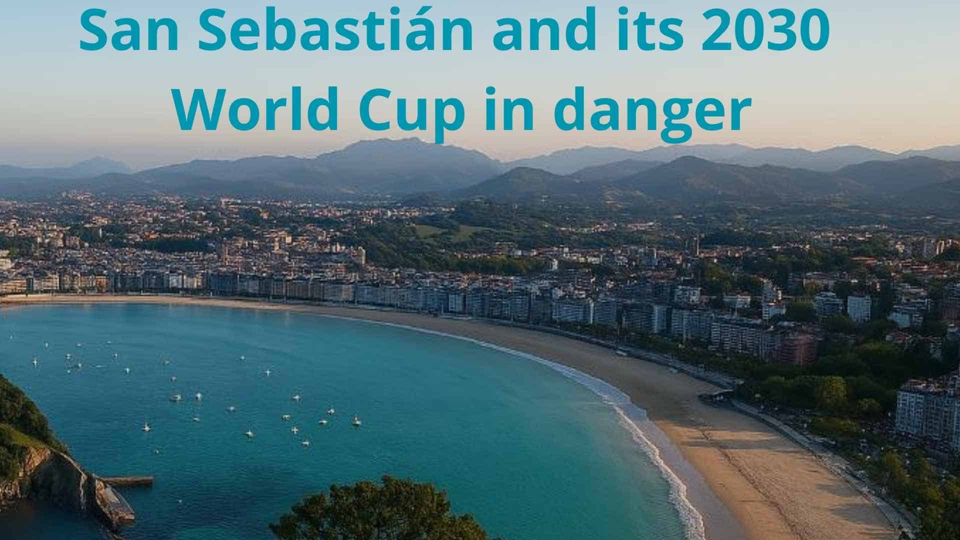 San Sebastián and its 2030 World Cup in danger: the controversial ...